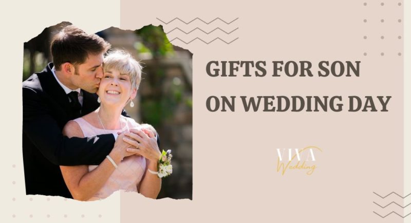 39+ Excellent Gifts for Son On Wedding Day Make Him Smile